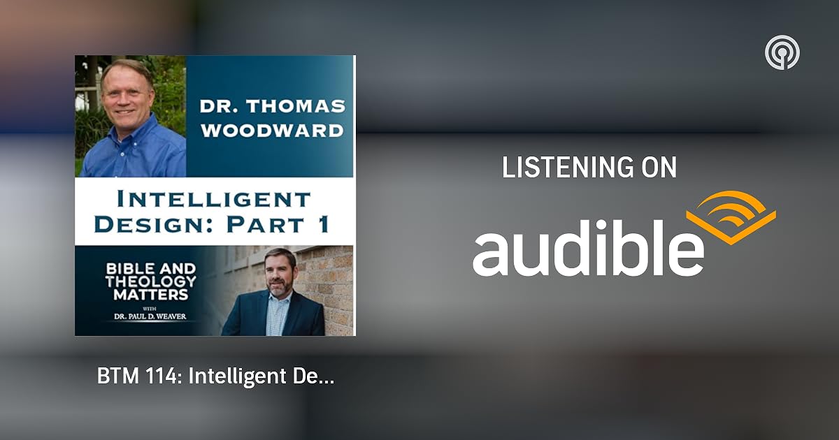 BTM 114: Intelligent Design - Part 1 | Bible and Theology Matters | Podcasts on Audible ...